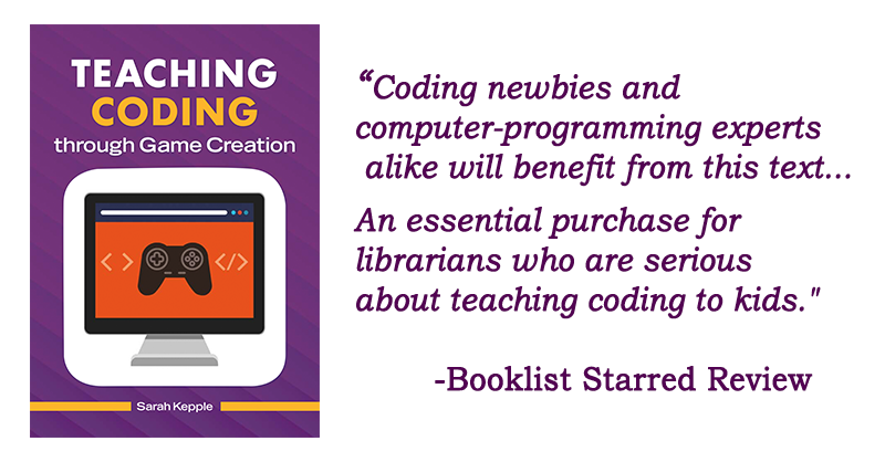 Teaching Coding Through Game Creation - sarahkepple.com